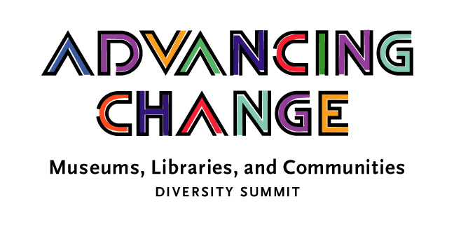 Advancing Change: Museums, Libraries, and Communities Diversity Summit ...