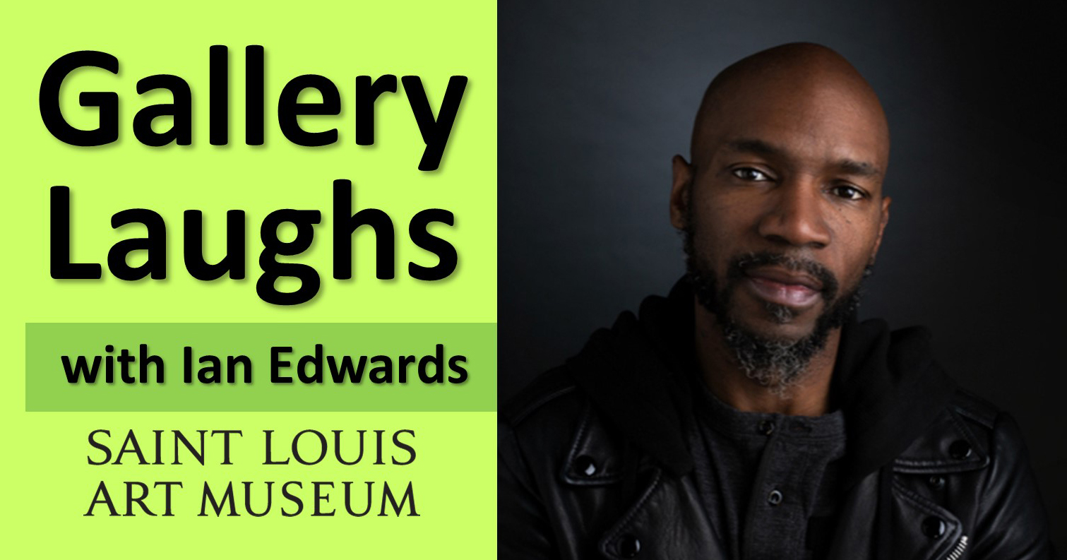 Gallery Laughs with Ian Edwards - Saint Louis Art Museum