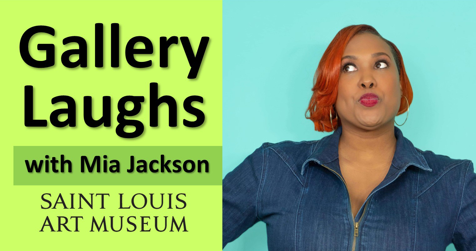 Gallery Laughs with Mia Jackson - Saint Louis Art Museum